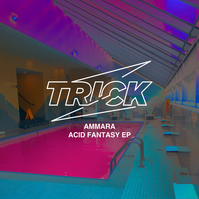 Acid Fantasy EP | Ammara | Trick