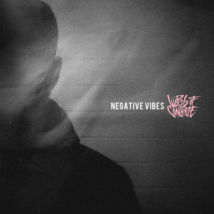 Negative Vibes | Words Of Concrete | BDHW Rec.