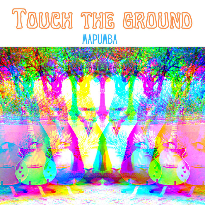 Touch the Ground | Mapumba