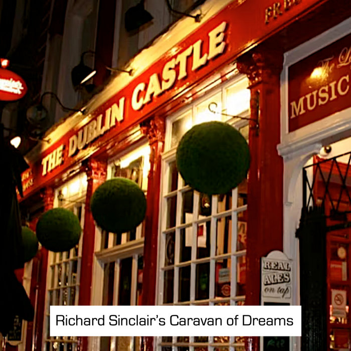 Dublin Castle | Richard Sinclair's Caravan of Dreams | Richard Sinclair