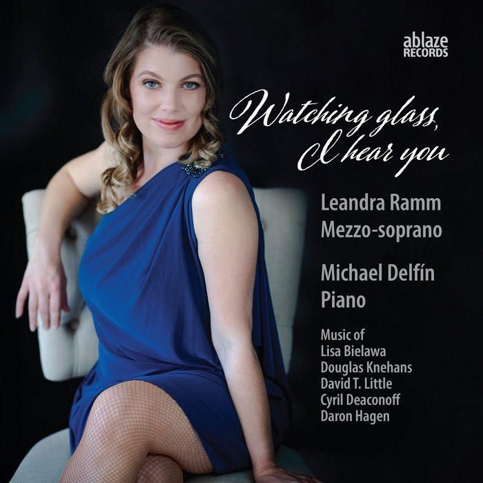 Watching Glass I Hear You | Leandra Ramm, mezzo-soprano; Michael Delfín ...