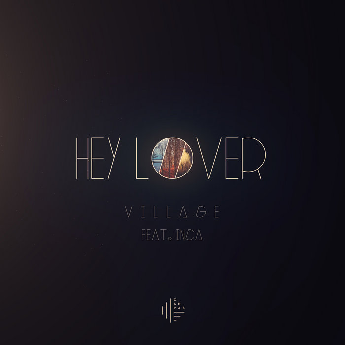 Hey Lover | ViLLAGE ft. Inca | Canvas