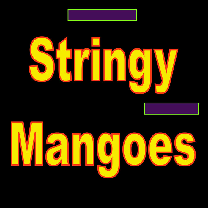 Stringy Mangoes | Stringy Mangoes