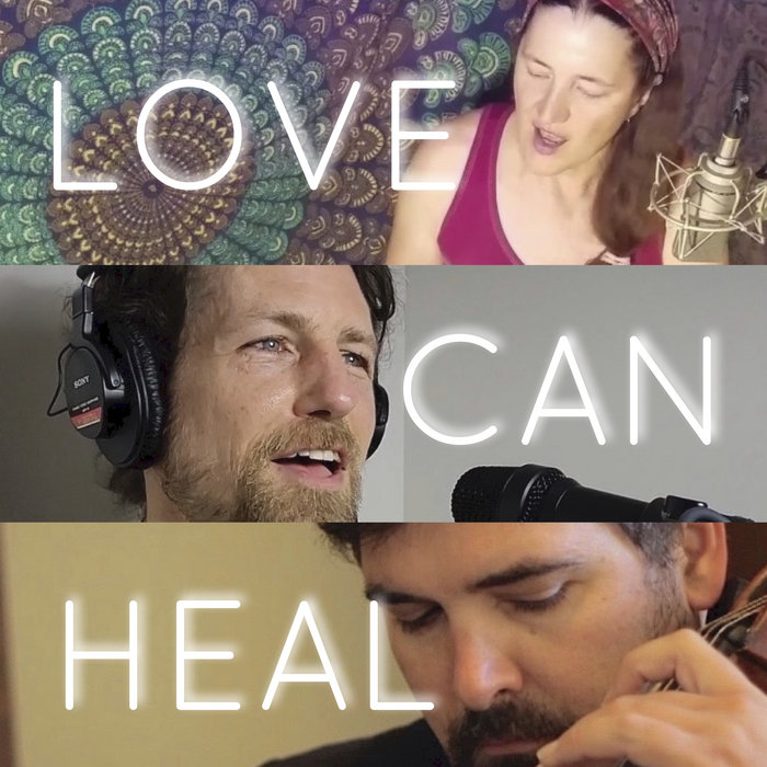 Love Can Heal | Aaron English, Beth Quist, Jesse Ahmann | Aaron English