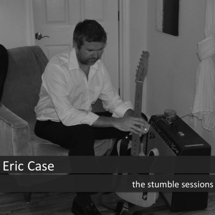 the stumble sessions | eric case | Eric Case