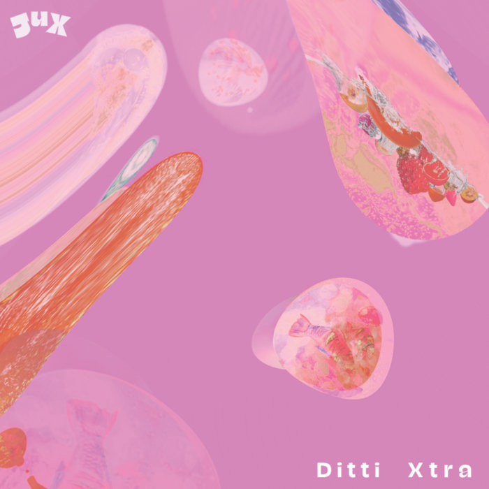 Ditti - Xtra | Ditti | Jux