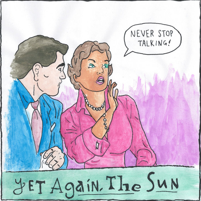 Never Stop Talking | Yet Again, the Sun