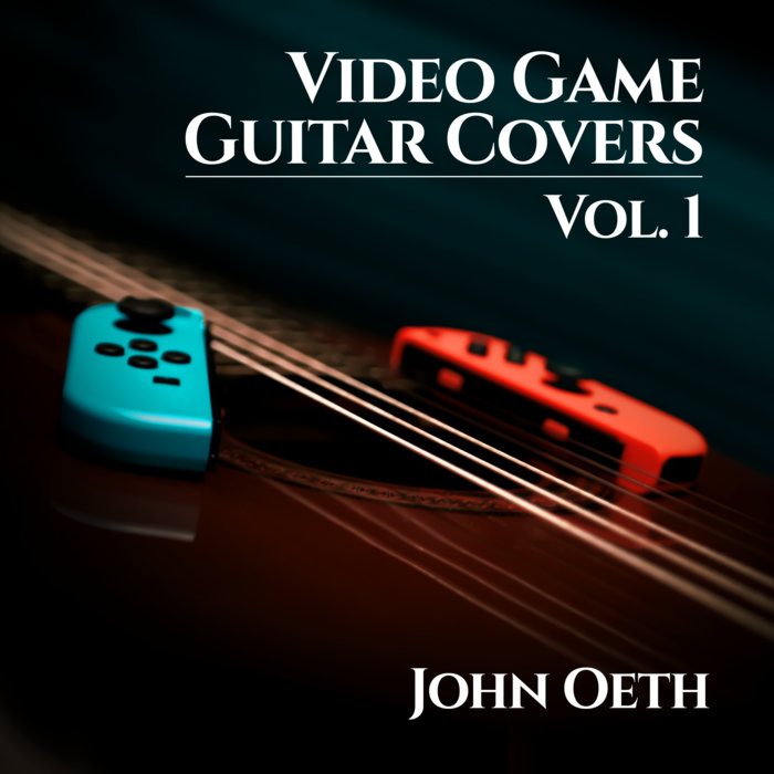 Video Game Guitar Covers, Vol. 1 | John Oeth