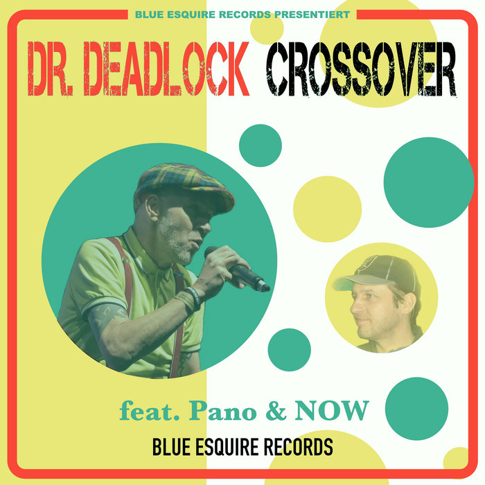Crossover | Dr. Deadlock feat. NOW and Pano | Dr. Deadlock