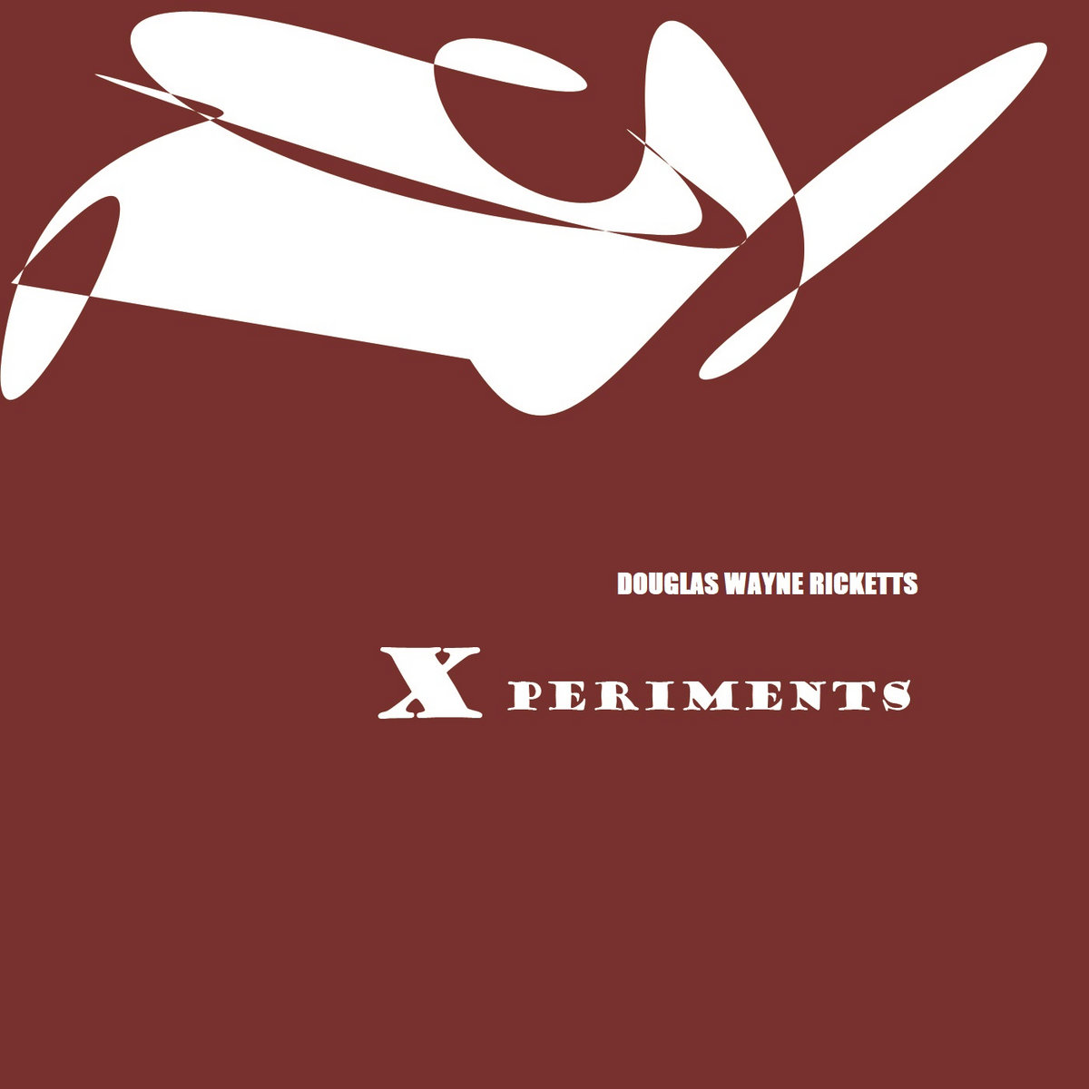 Xperiments | Douglas Wayne Ricketts