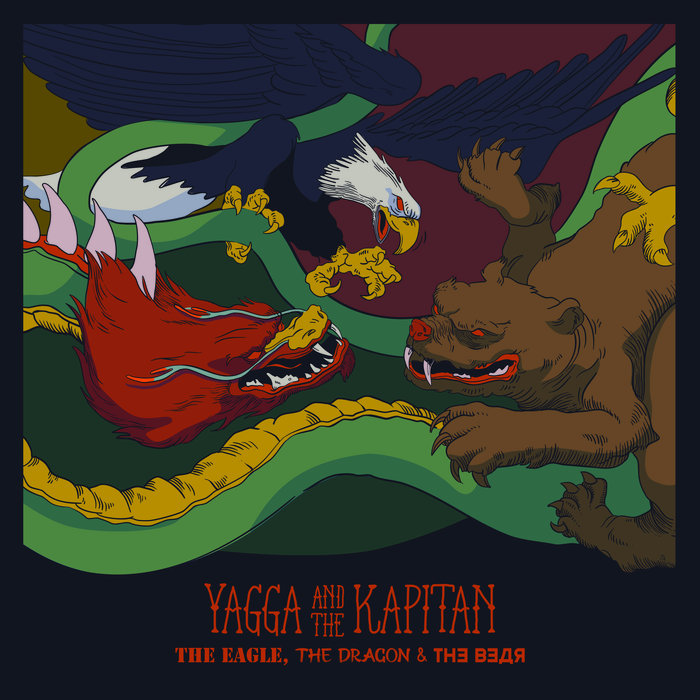 The Eagle, The Dragon & The Bear | YAGGA & THE KAPITAN | Yagga Sound