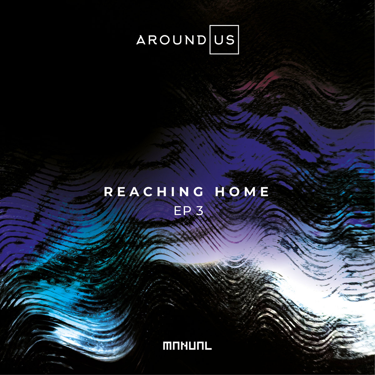 Reaching Home EP 3 | Around Us | Manual Music
