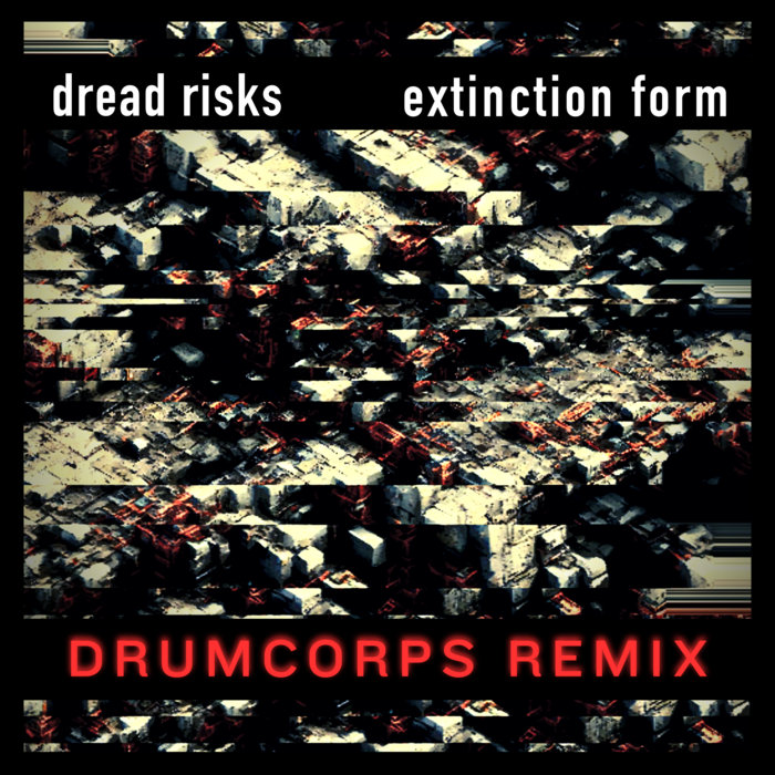 Extinction Form (Drumcorps Remix) | Dread Risks