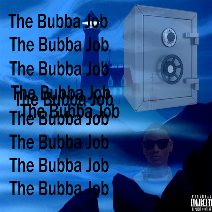 The Bubba Job | Bubba Job | The Canonical Boat Rap Universe