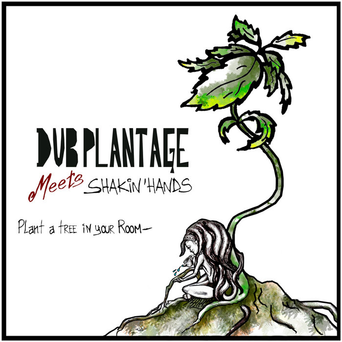 Plant A Tree In Your Room | Dub Plantage meets Shakin Hands | Dub Plantage