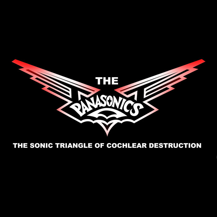 The Sonic Triangle of Cochlear Destruction | The Panasonics
