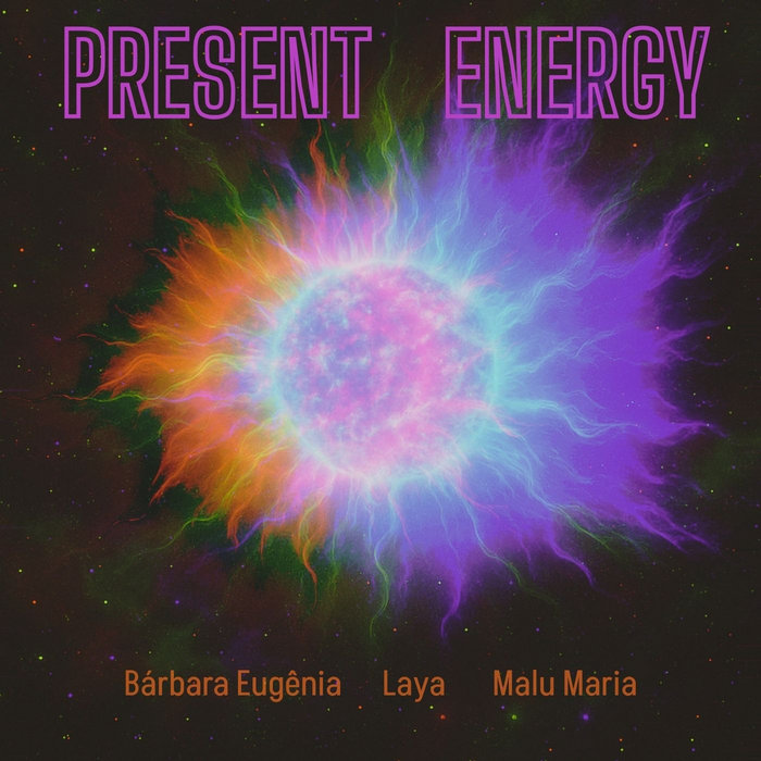 PRESENT ENERGY | Bárbara Eugênia