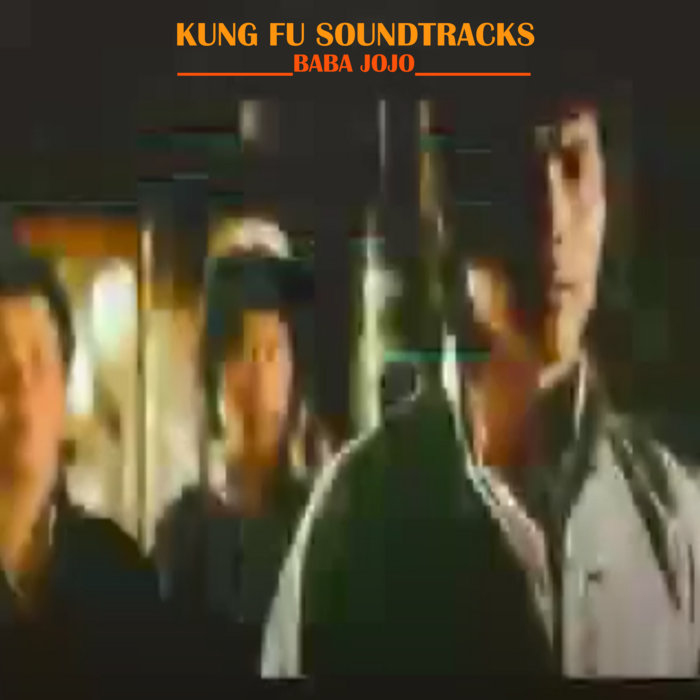 KUNG FU SOUNDTRACKS | BaBa JoJo