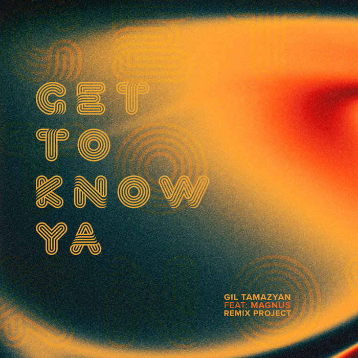 Get To Know Ya - Remix Project | Gil Tamazyan