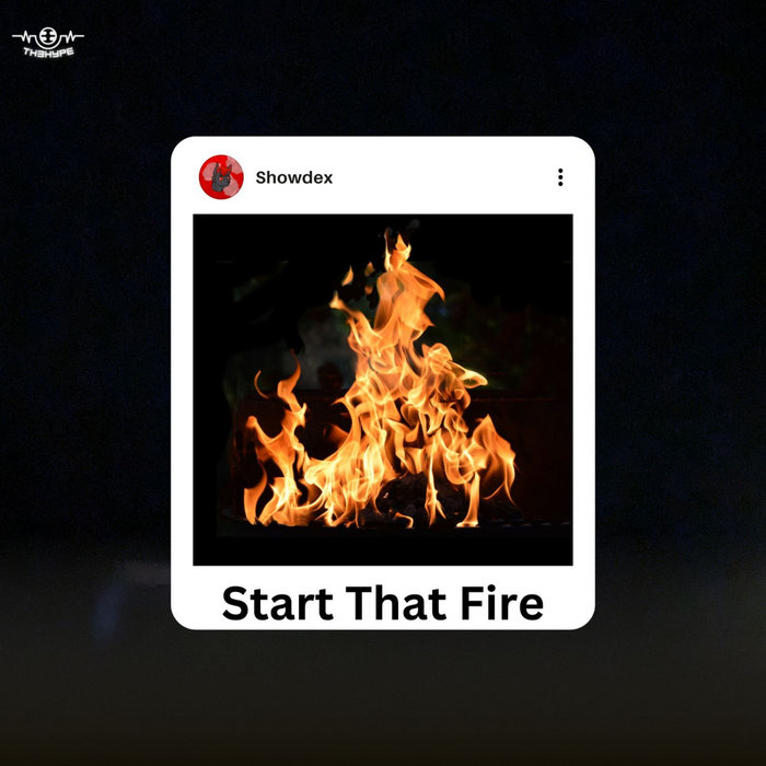 Start That Fire | Showdex | Th3Hype