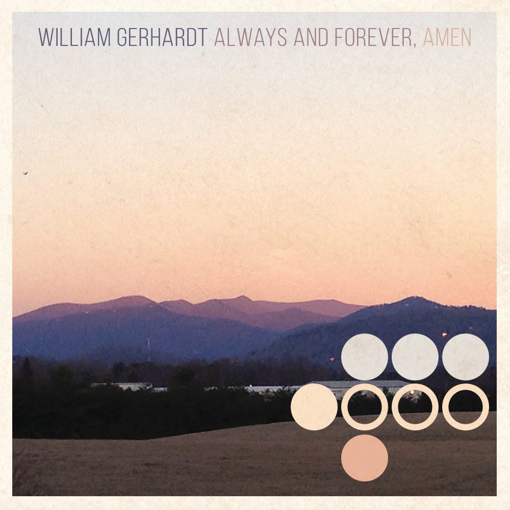 Always and Forever, Amen | William Gerhardt | Wepushbuttons