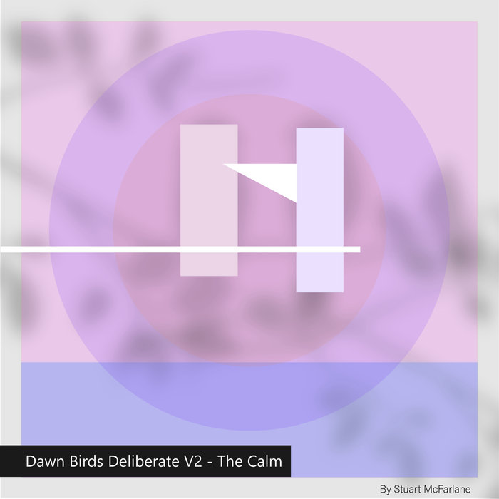 Dawn Birds Deliberate V2 - The Calm | Stuart McFarlane
