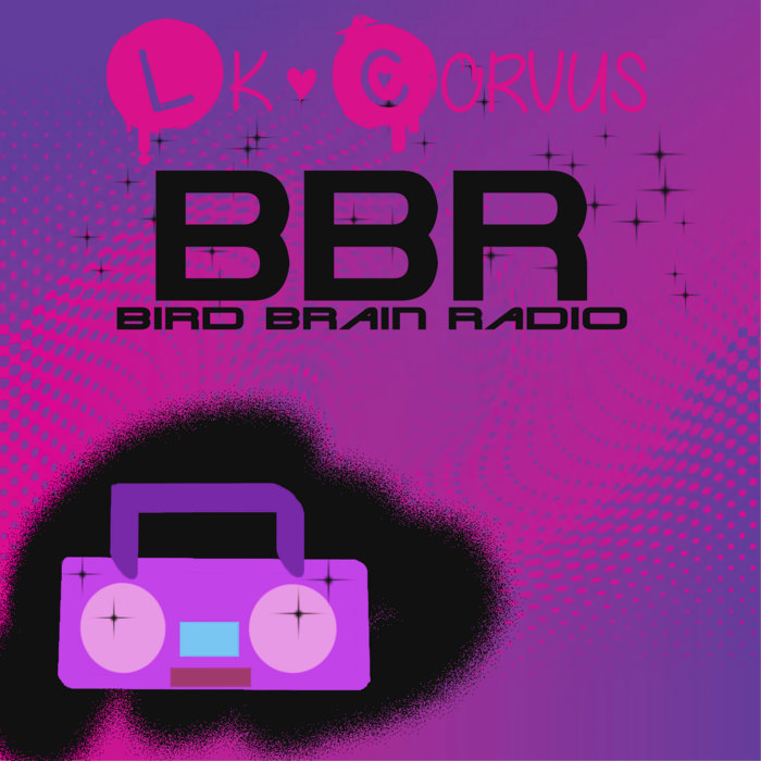 BIRD BRAIN RADIO | LK CORVUS