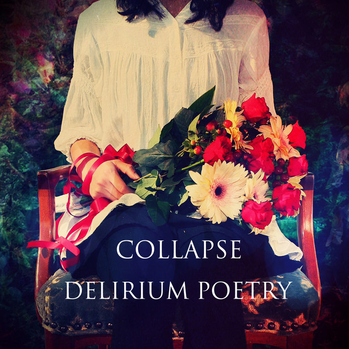DELIRIUM POETRY | COLLAPSE