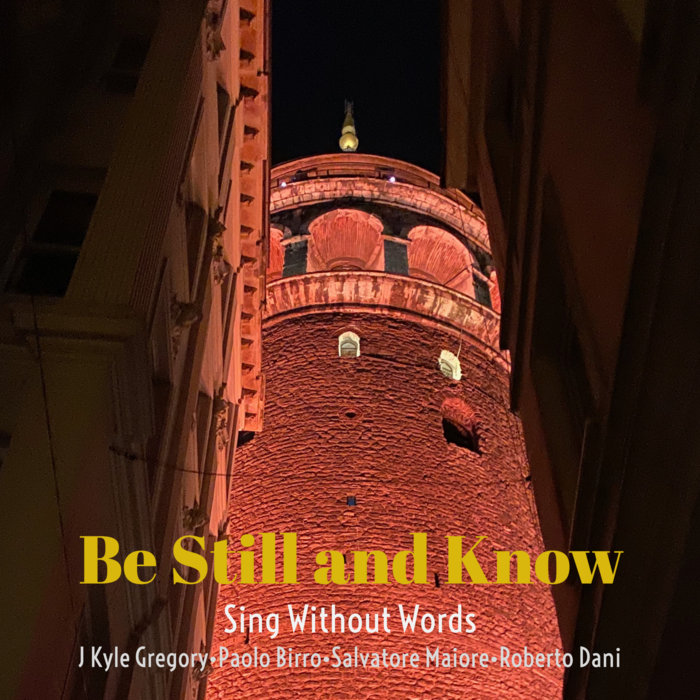 Be Still and Know | Sing Without Words | J Kyle Gregory