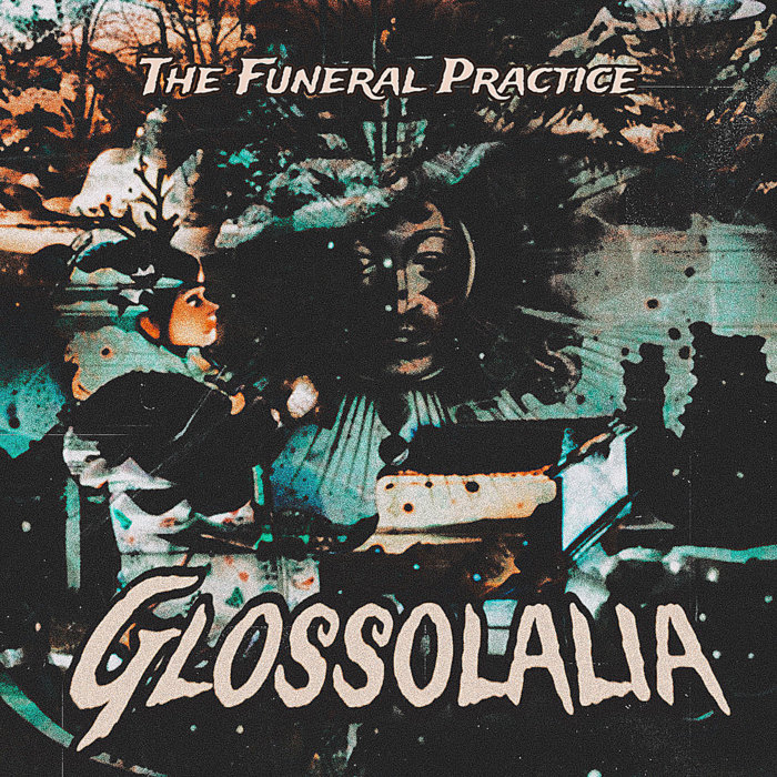 Glossolalia | The Funeral Practice Presents Planets Inumerable