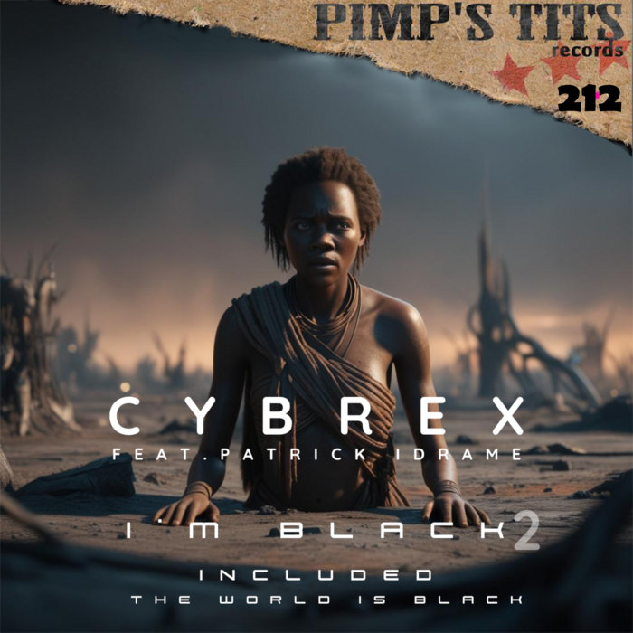 Cybrex feat. Patrick Idrame- I'M Black 2 | Cybrex | Pimp's Tits Records