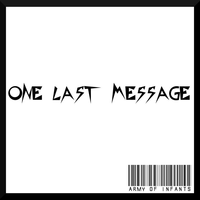 One Last Message Army Of Infants 