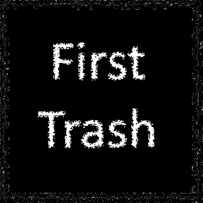 First Trash | Joshua Gastgeb