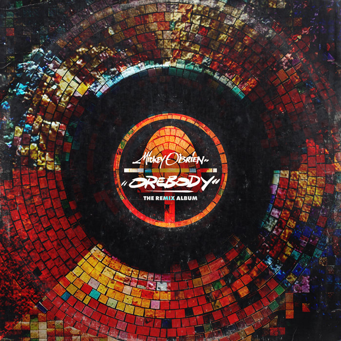 Orebody - The Remix Album | Mickey O'Brien | Hand'Solo Records