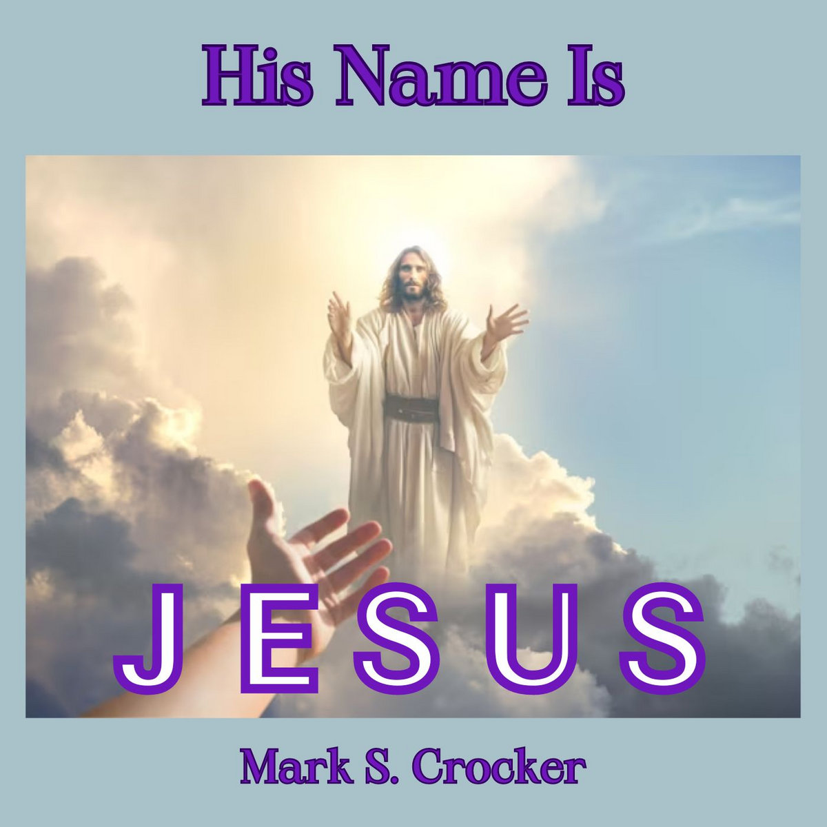His Name Is Jesus - (Vocal) | Mark S. Crocker Music