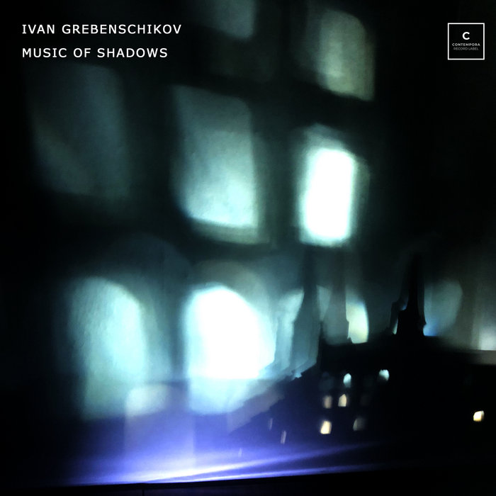 Music of Shadows | Ivan Grebenschikov | Contempora