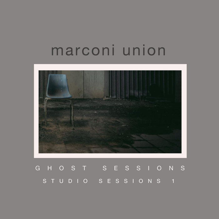 Ghost Sessions (Studio Sessions Vol. 1) | Marconi Union