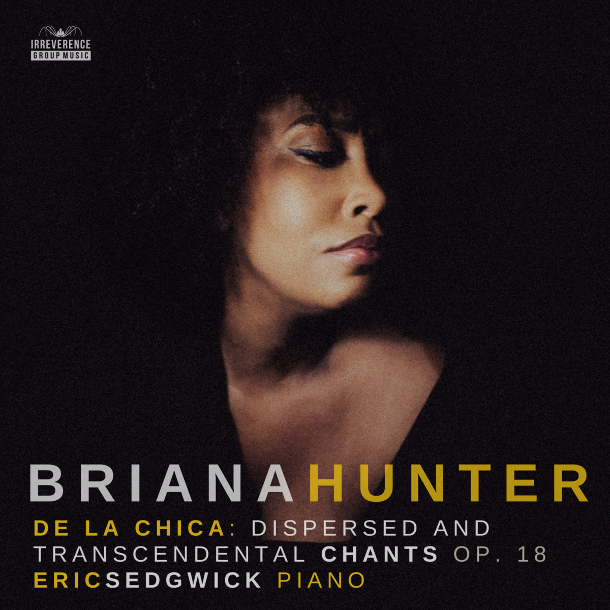 De La Chica: Dispersed and Transcendental Chants, Op. 18 | Briana Hunter & Eric Sedgwick | IGM