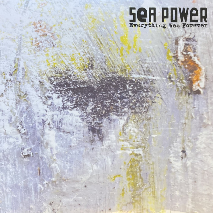 Everything Was Forever - Demos | Sea Power | Sea Power (Golden Chariot ...