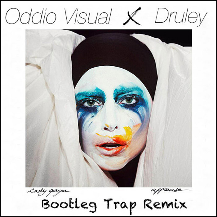 Lady Gaga - Applause (Oddio Visual x Druley Bootleg Trap Remix) | Lady ...