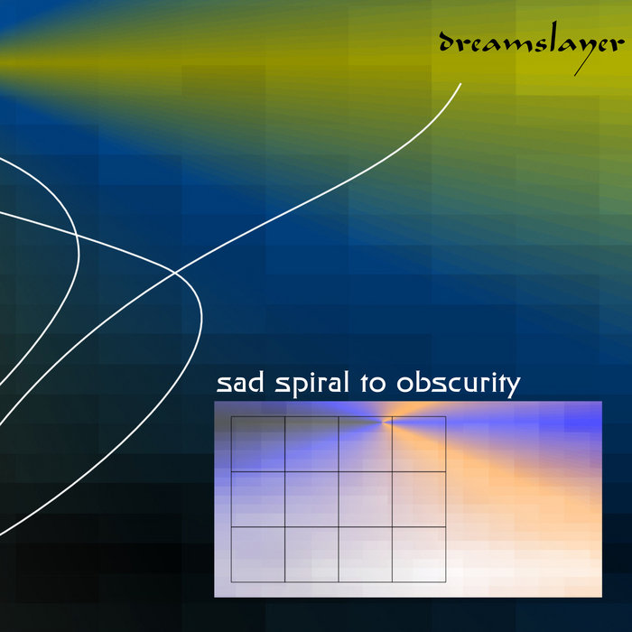 Sad Spiral To Obscurity | Dreamslayer