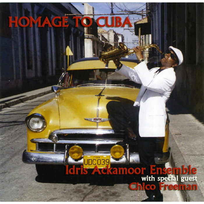 Homage to Cuba | Idris Ackamoor Ensemble feat. Chico Freeman | Idris ...