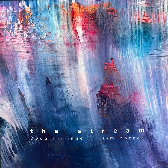 The Stream | Doug Hirlinger / Tim Motzer | Tim Motzer / 1k Recordings