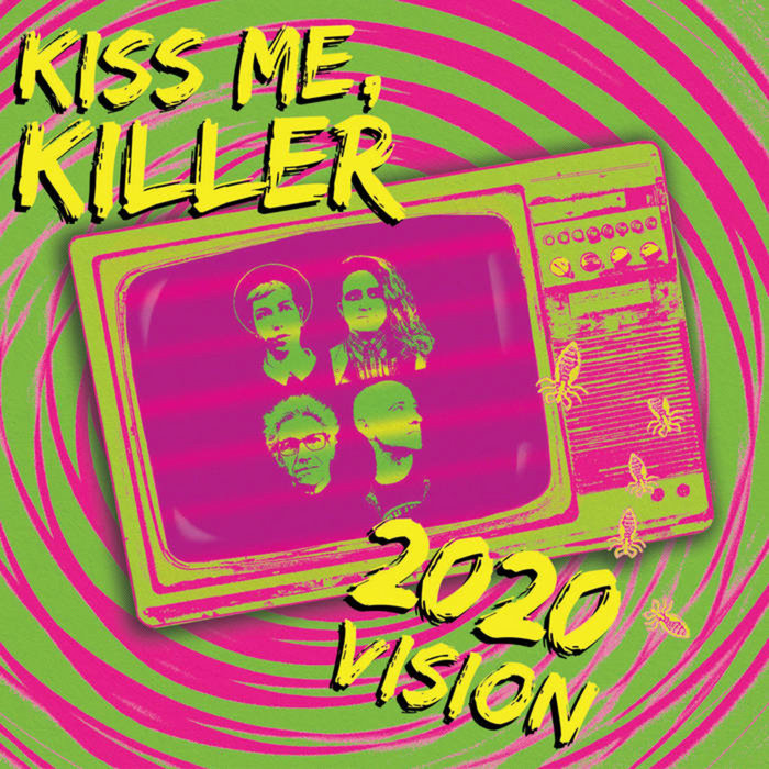 2020 Vision | Kiss Me, Killer