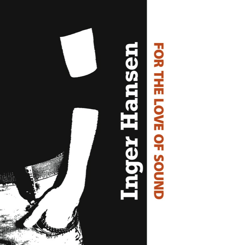 For the Love of Sound | Inger Hansen