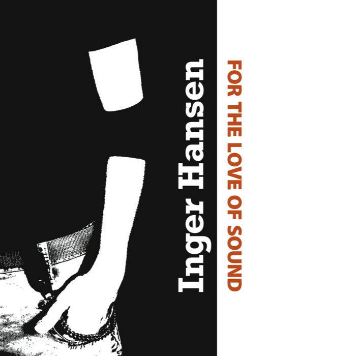 For the Love of Sound | Inger Hansen