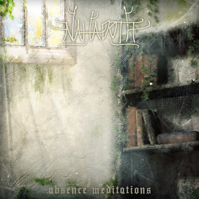 Absence Meditations | Nahadoth