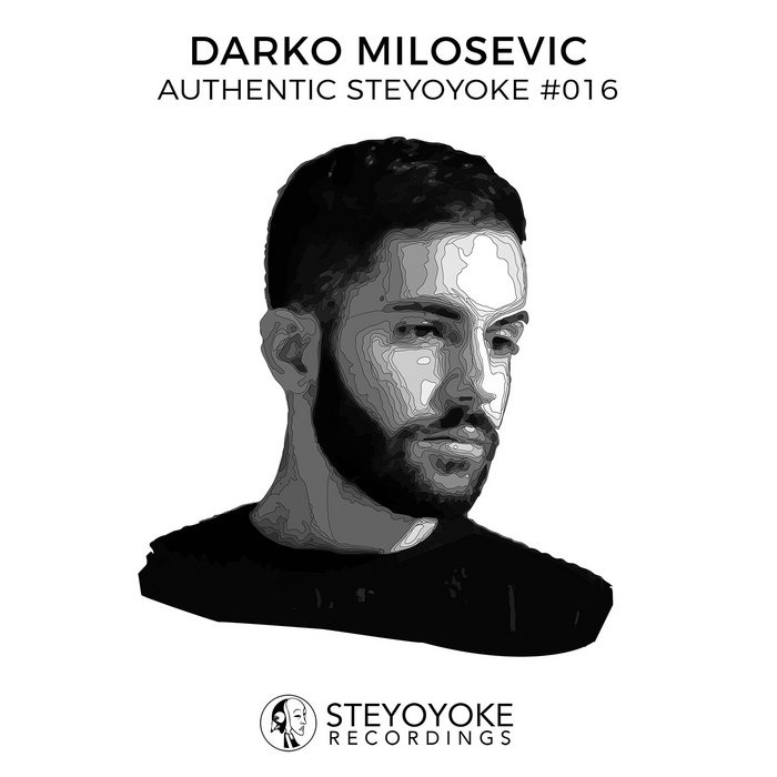 Darko Milosevic Presents Authentic Steyoyoke #016 | Darko Milocevic ...