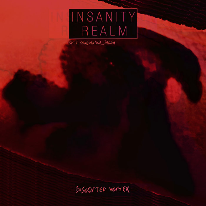 Insanity Realm Ch. 1: coagulated_blood | Distorted Vortex