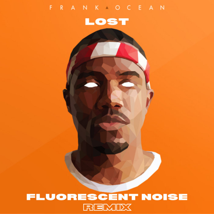 FRANK OCEAN "LOST" FLUORESCENT NOISE REMIX | MR TAFFA OFFICIAL